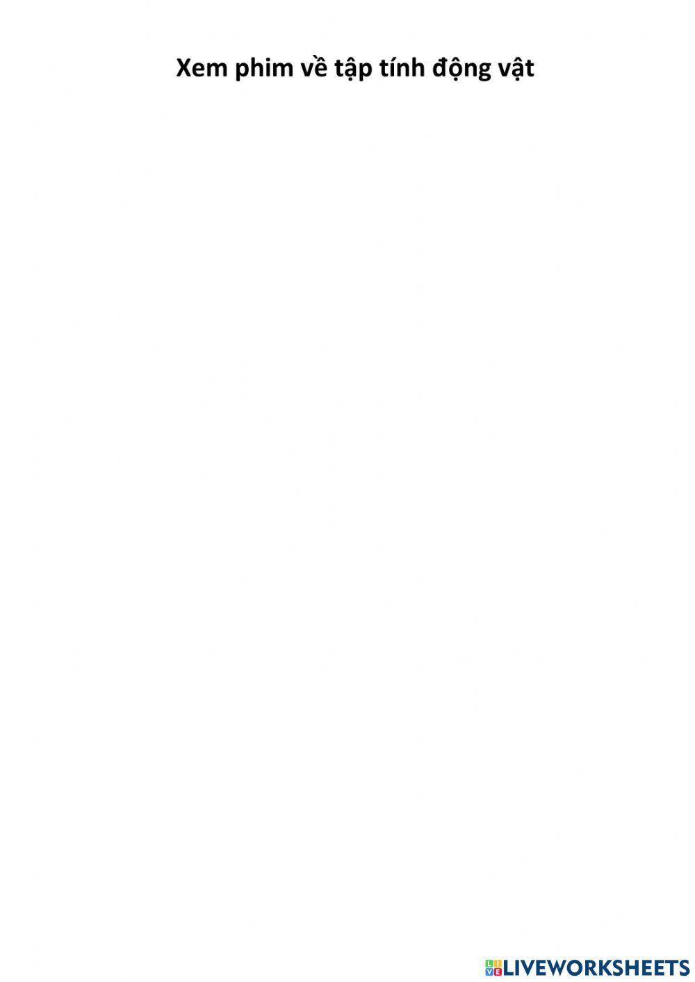 Xem phim về tập tính động vật-1 worksheet | Live Worksheets