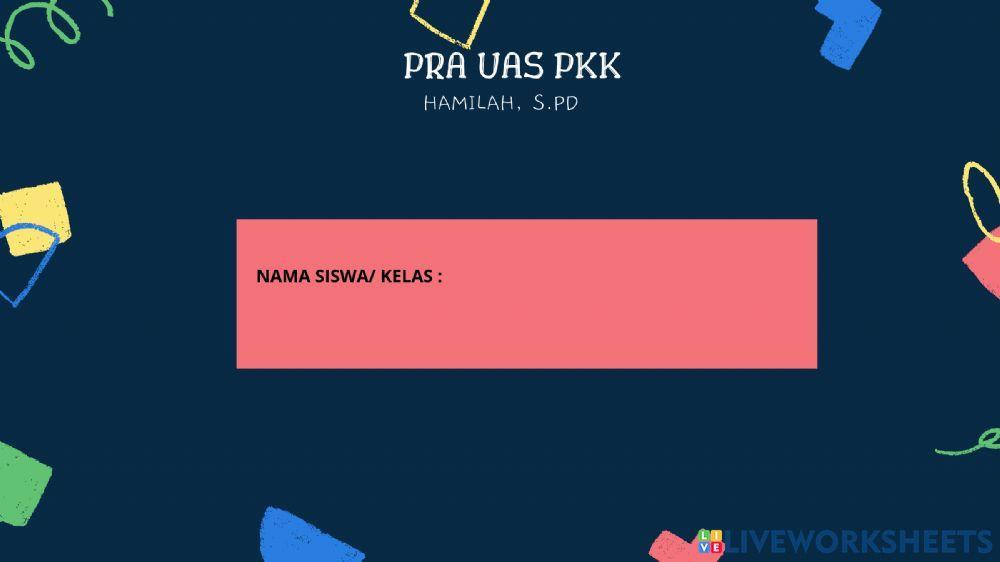 Pra uas pkk 834759 | Hamilah | Live Worksheets