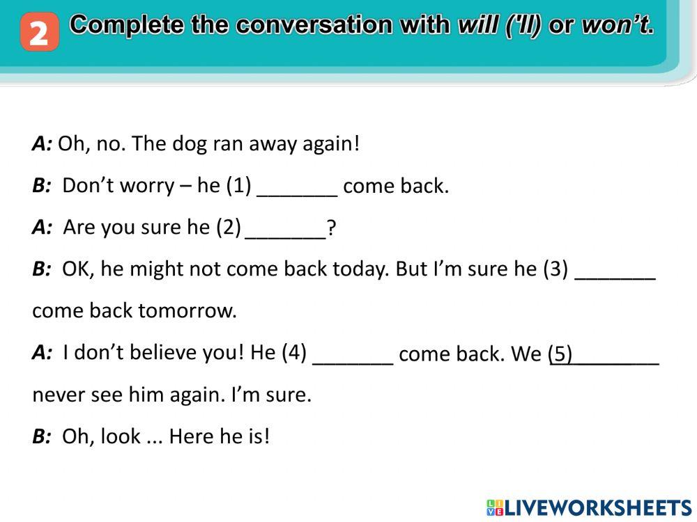Complete the conversation with will ('ll) or won’t. worksheet | Live ...