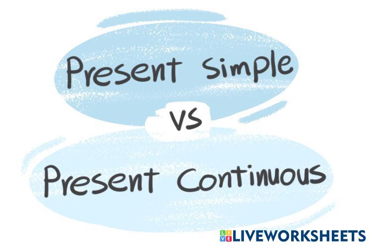 PRESENT SIMPLE VS PRESENT CONTINUOUS | Live Worksheets